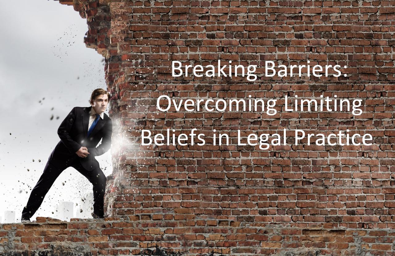 Breaking Barriers: Overcoming Limiting Beliefs in Legal Practice